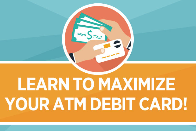 Learn to Maximize Your ATM Debit Card! 10 Things That You Need to Know
